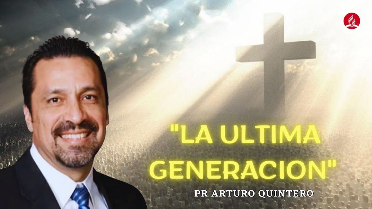 "LA ULTIMA GENERACION" | PR ARTURO QUINTERO - YouTube