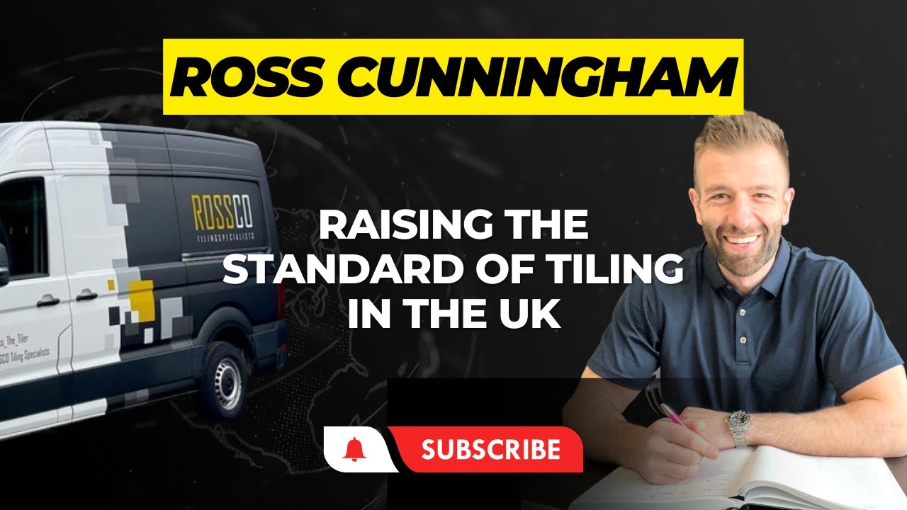 Raising The Standard Of Tiling In The UK | Ross Cunningham - YouTube