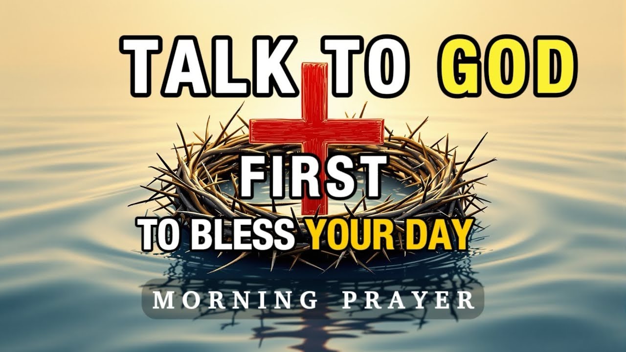 TALK TO GOD FIRST | Put Your Trust In God | A Blessed Morning Prayer ...