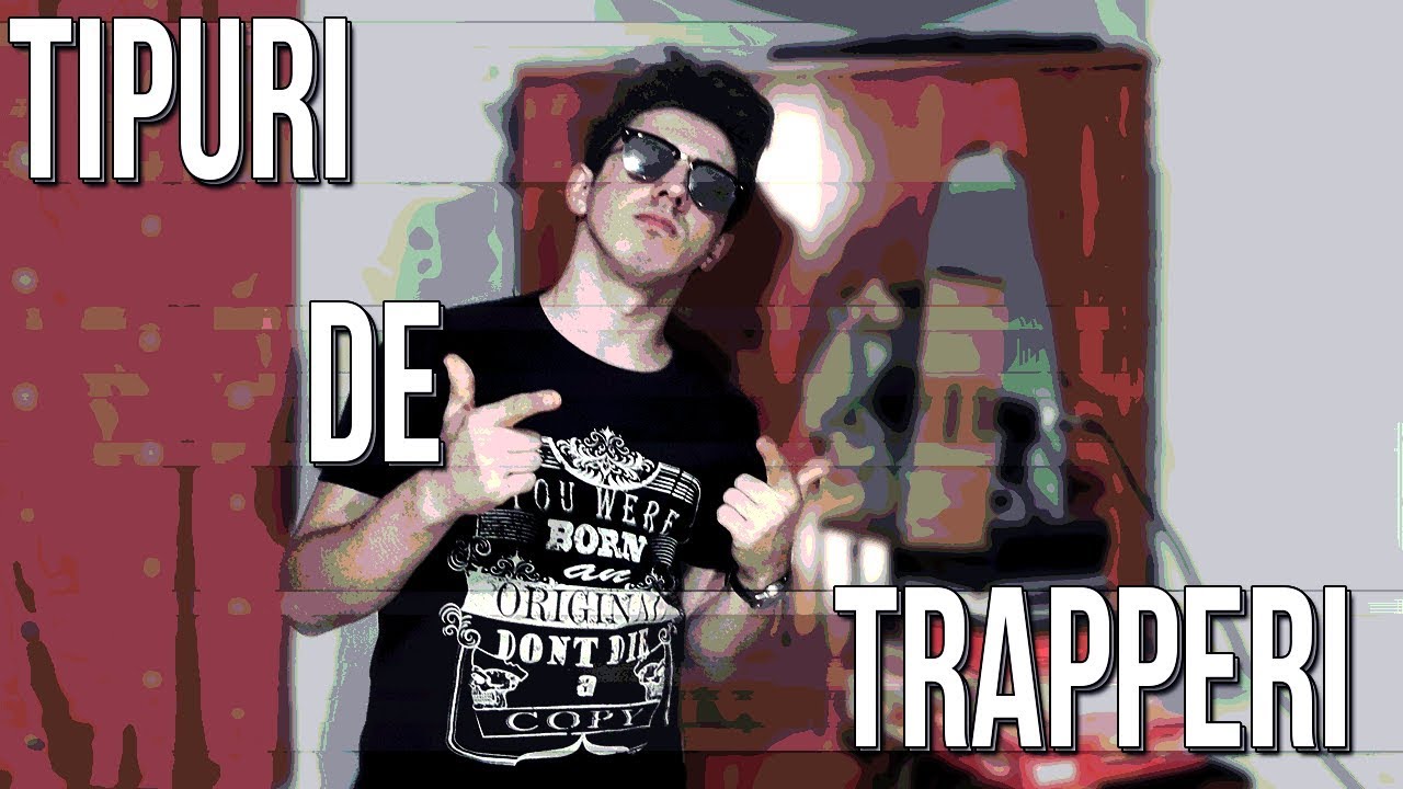 TIPURI DE TRAPPERI ! (PARODIE) - YouTube