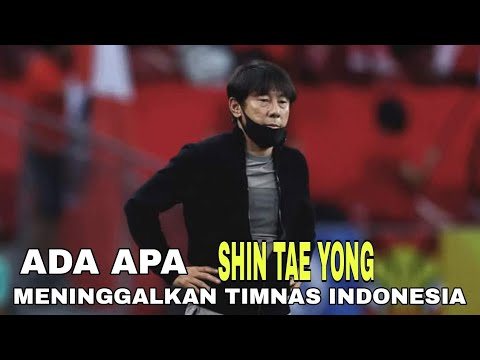 SHIN TAE YONG MENGUNDURKAN DIRI DARI PELATIH TIMNAS... ADA APA ? - YouTube