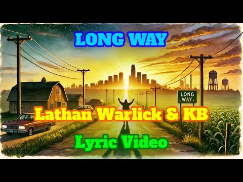 LONG WAY LYRIC VIDEO - LATHAN WARLICK & KB - YouTube