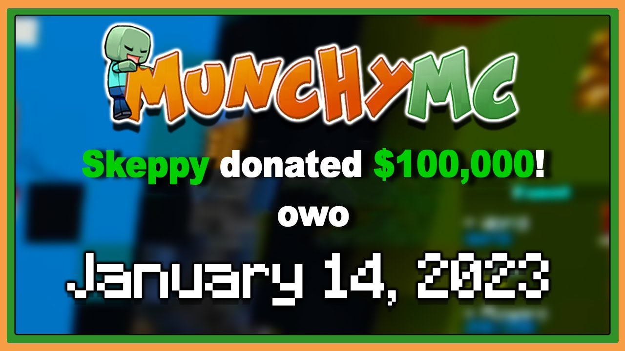 SKEPPY DONATED 100k! | munchymc.com - January 14, 2023 - YouTube