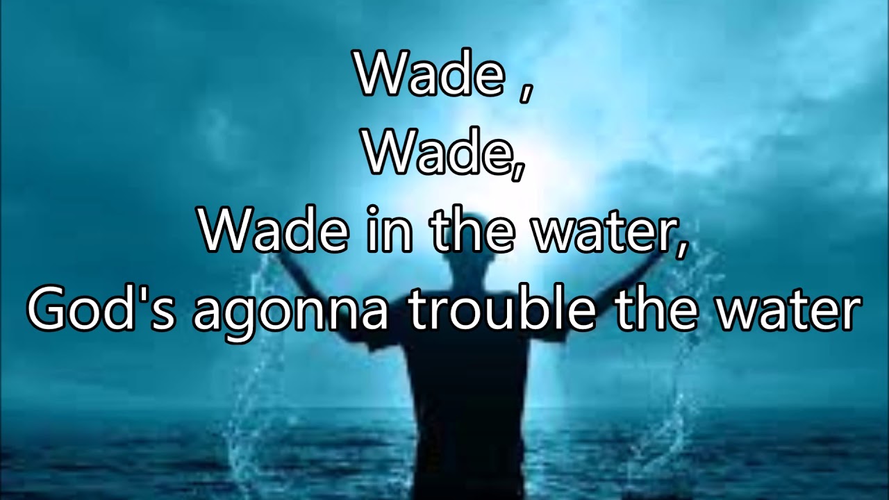 Wade in the Water Part 3 - YouTube