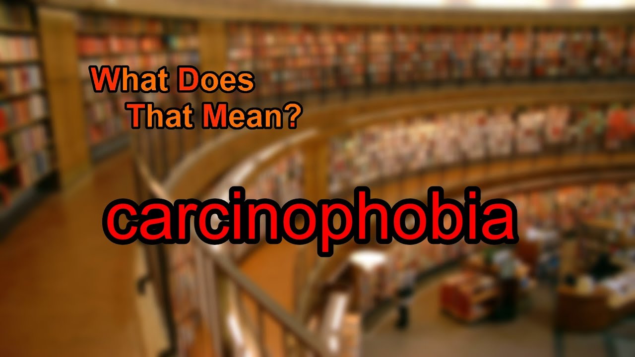 What does carcinophobia mean? - YouTube