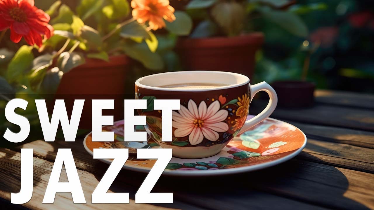 Sweet Jazz ️🎶☕ Vibes Jazz & Sweet August Bossa Nova Music for Keep ...