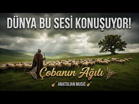 DÜNYA BU SESİ KONUŞUYOR • Çobanın Gizli Ağıtı