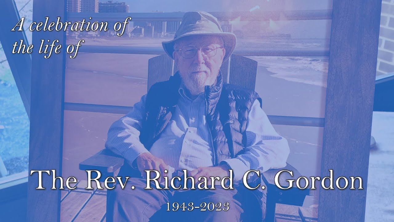 A Memorial Service for The Rev. Richard C. Gordon - YouTube