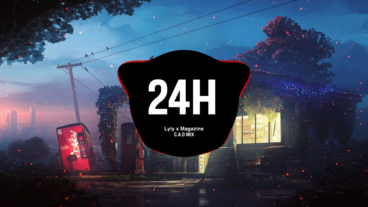 24H - Luly - Magazine ( C.A.O MIX ) | Nhạc Trẻ Remix Hay Nhất - YouTube