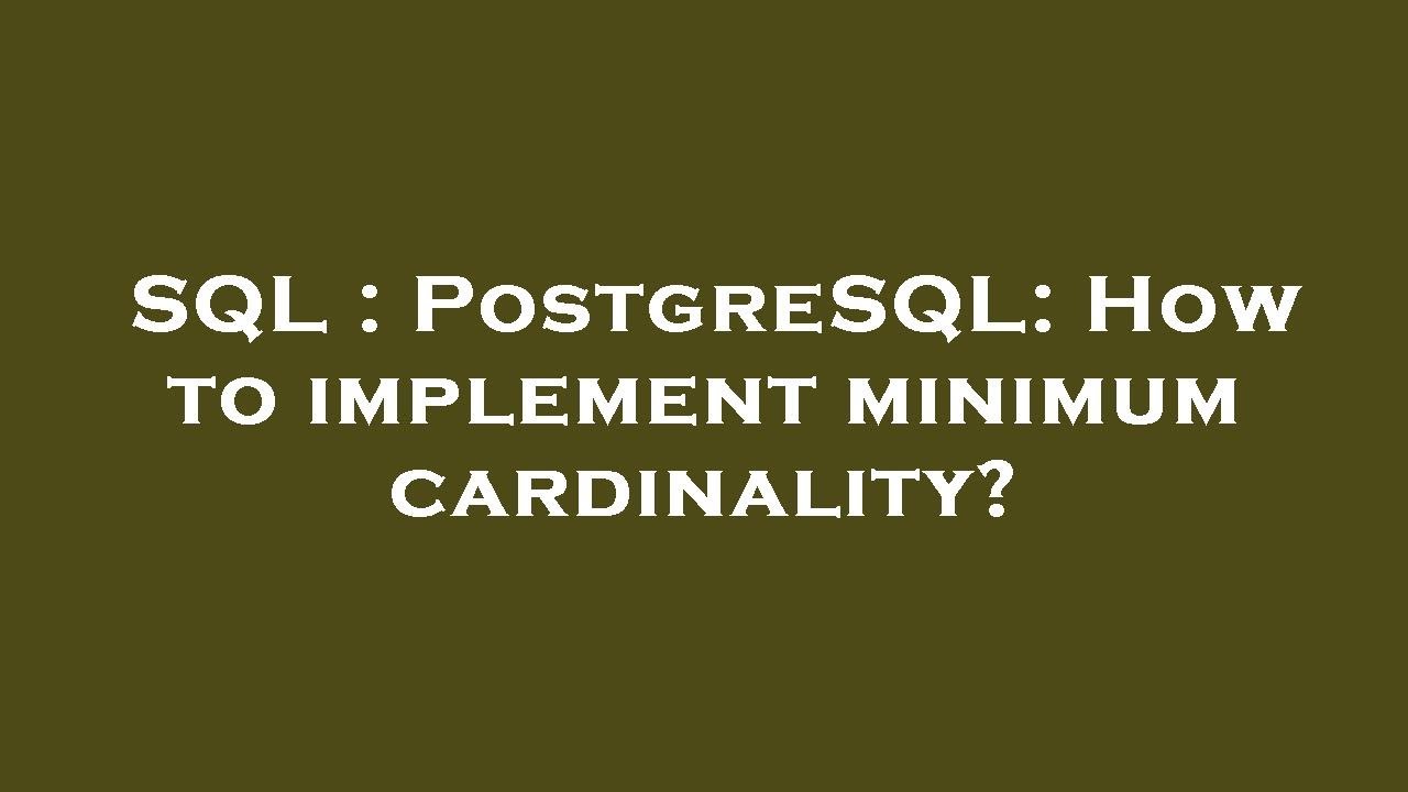 Sql Postgresql How To Implement Minimum Cardinality Youtube 2673