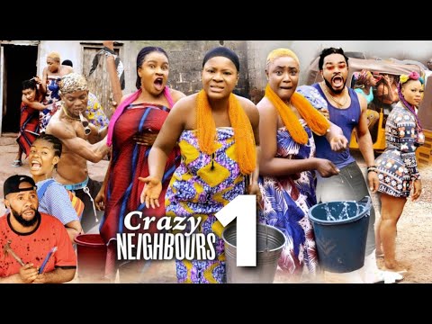 CRAZY NEIGHBOURS SEASON 1 - DESTINY ETIKO MOST ANTICIPATED 2022 Latest Nigerian Nollywood Movie