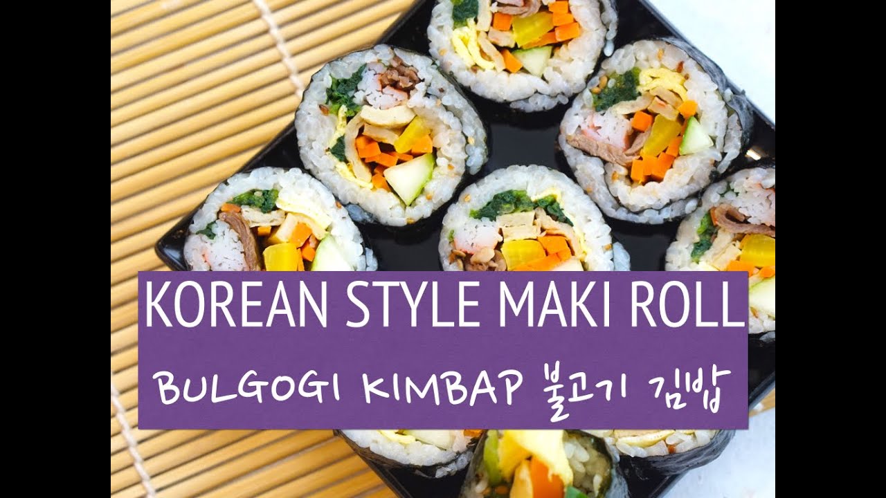 Korean Style Maki Roll! Traditional Bulgogi Kimbap 불고기김밥 | DIANE COOKS ...