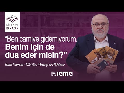 Fatih Duman’ın Üç Eseri: 152 Gün, Meczup & Hiç Kimse | #Kitap ve #Ramazan