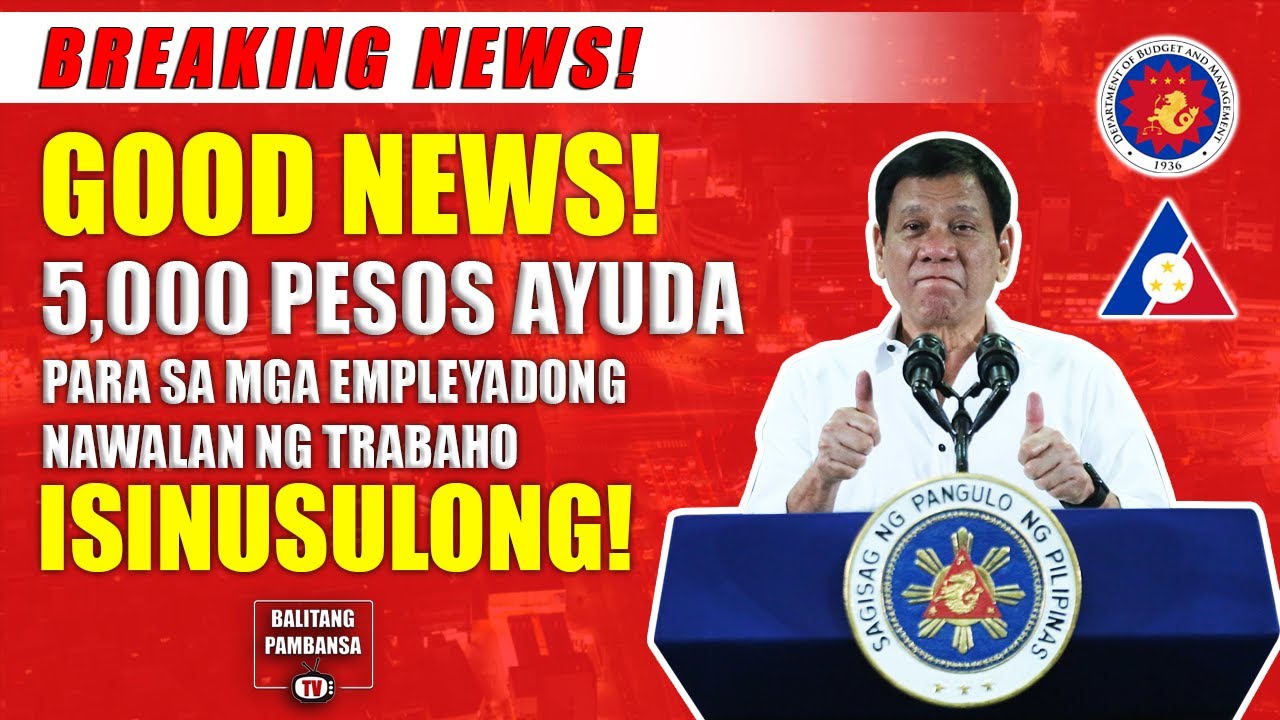 5000 PESOS NA AYUDA PARA SA MGA EMPLEYADONG NAWALAN NG TRABAHO ...