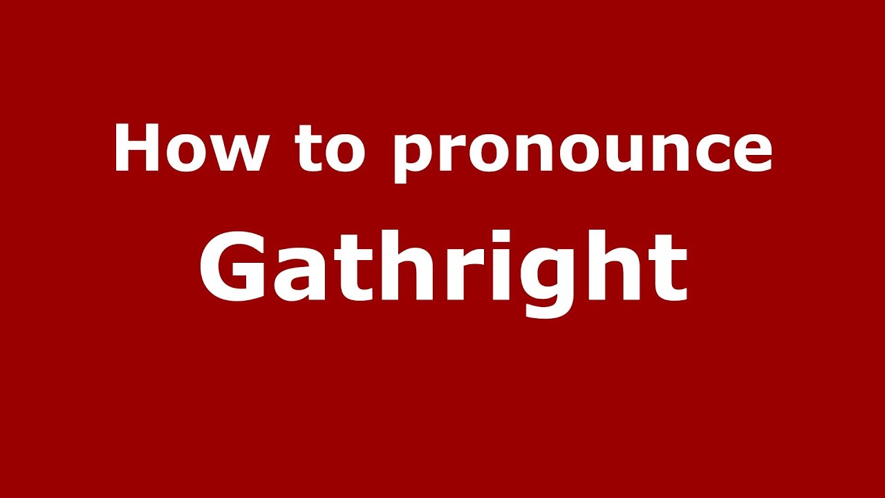 How to Pronounce Gathright - PronounceNames.com - YouTube