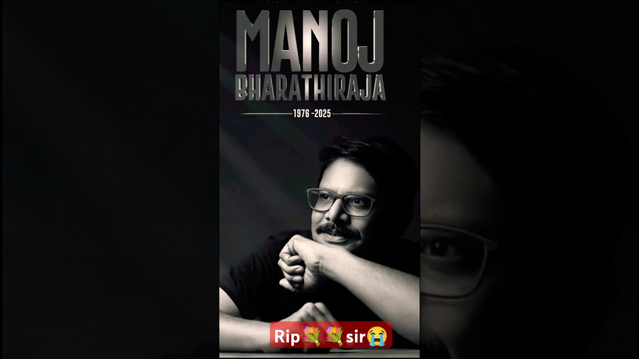 #Manoj bharathi raja.RIP sir 💐💐💐💐 - YouTube