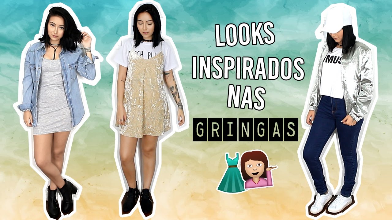 LOOKS INSPIRADOS NAS GRINGAS #2 - YouTube