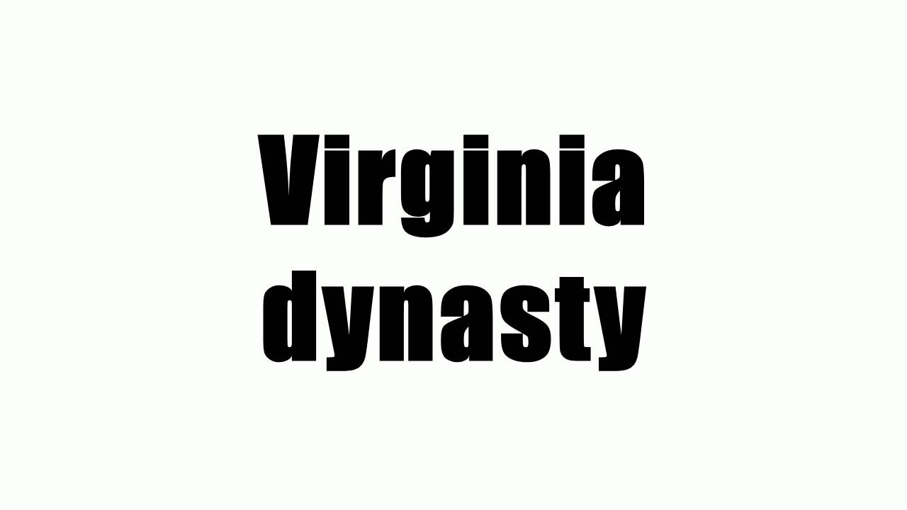 Virginia dynasty - YouTube