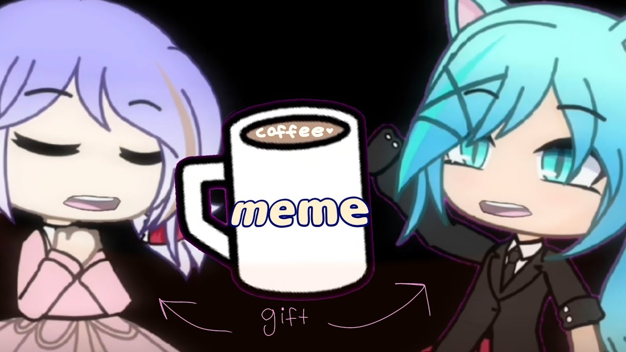 Coffee MEME || Gift for Stars n Candy ★ and Kittypop Time.ᐟ - YouTube