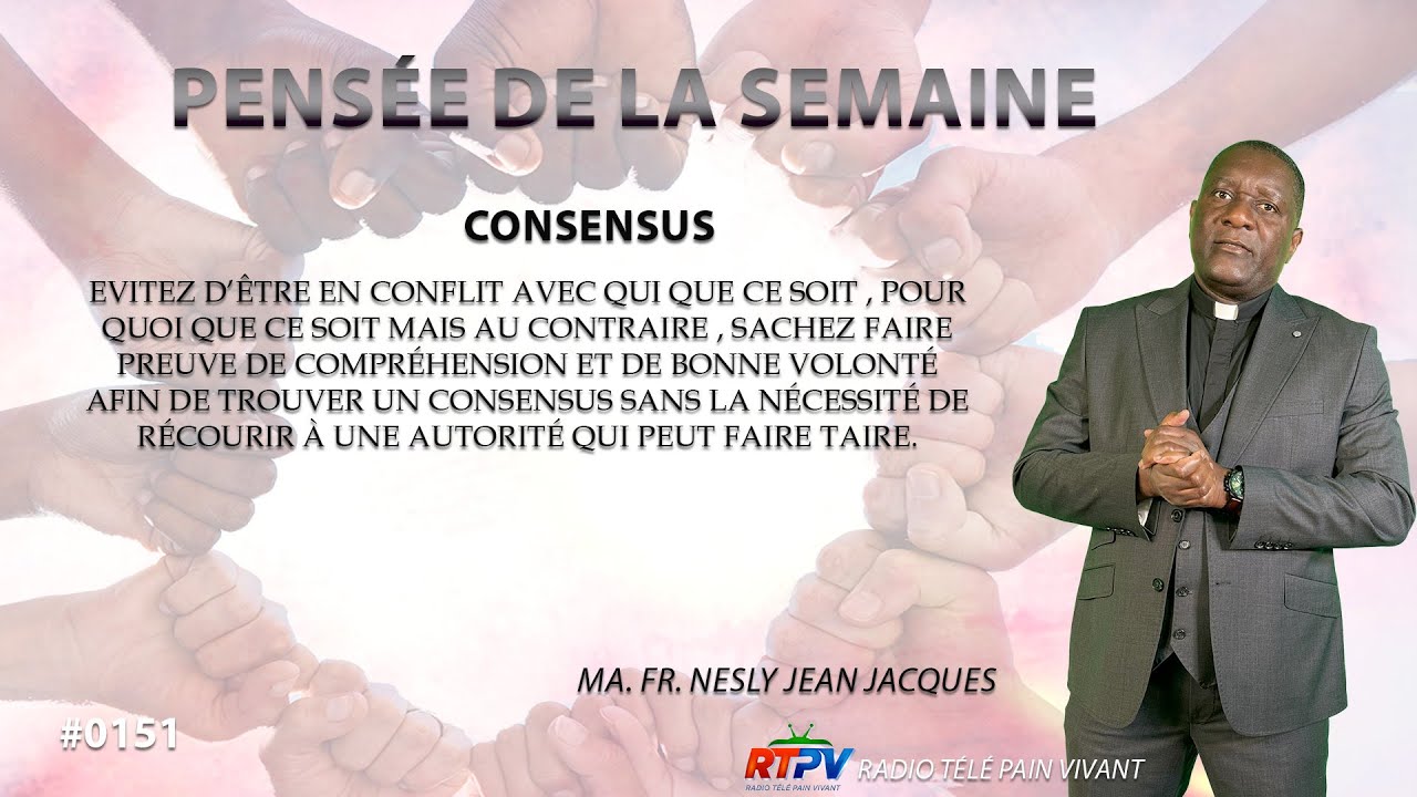 PENSEE DE LA SEMAINE: CONSENSUS / MA. FR. NESLY JEAN JACQUES , SMM ...