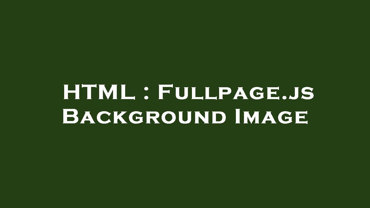 Html Fullpage Js Background Image Youtube