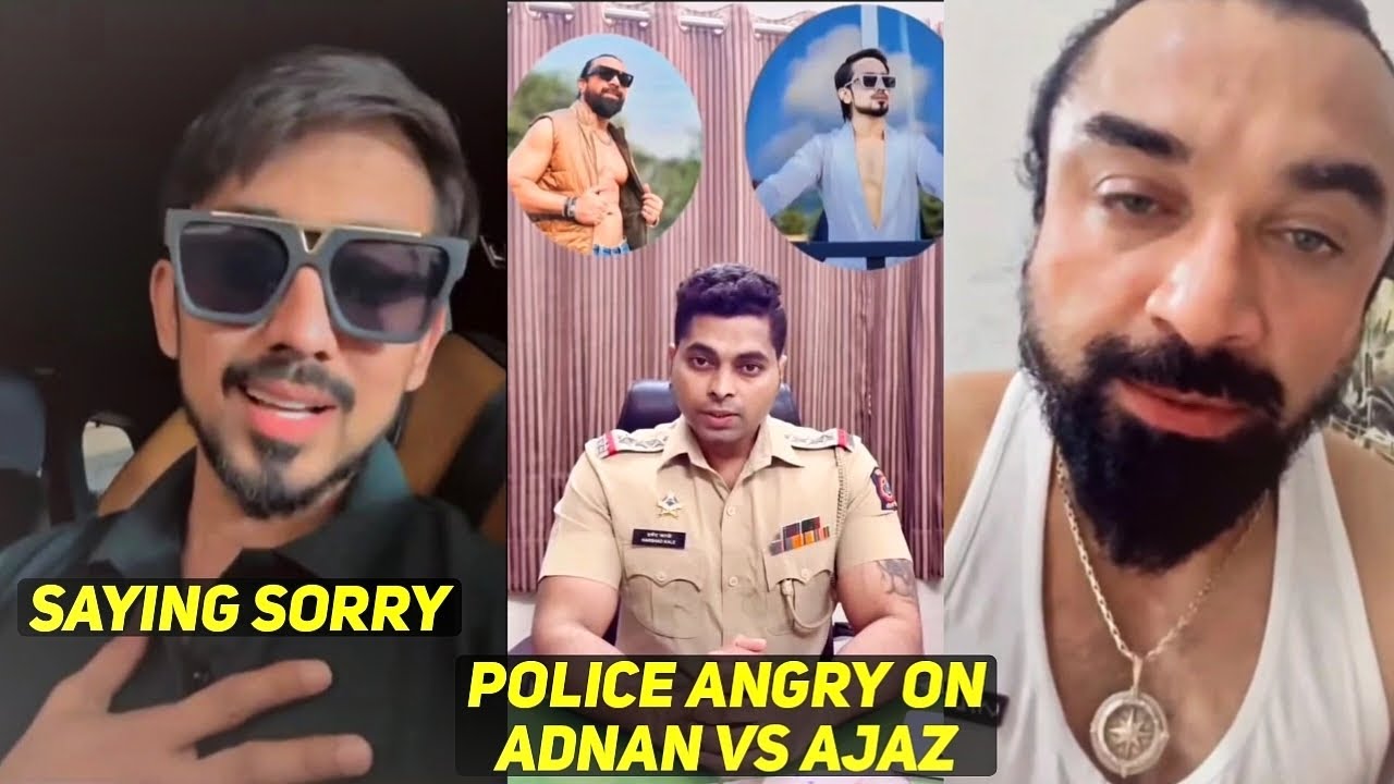 Mumbai police angry on ajaz khan and adnan 07 || adnan sorry video ...