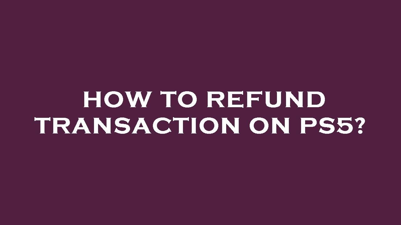 How to refund transaction on ps5? - YouTube