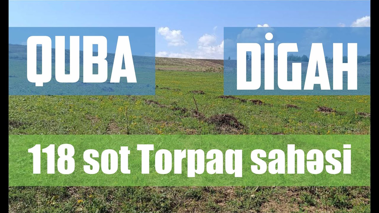 Quba rayonu Digah kəndi. 118 sot torpaq sahəsi SATILIR! Kupça var. WP ...