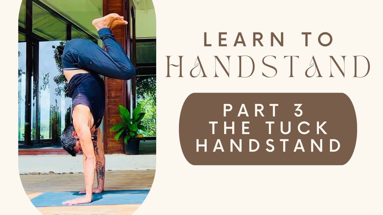 Learn To Handstand Series | Part 3 | The Tuck Handstand - YouTube