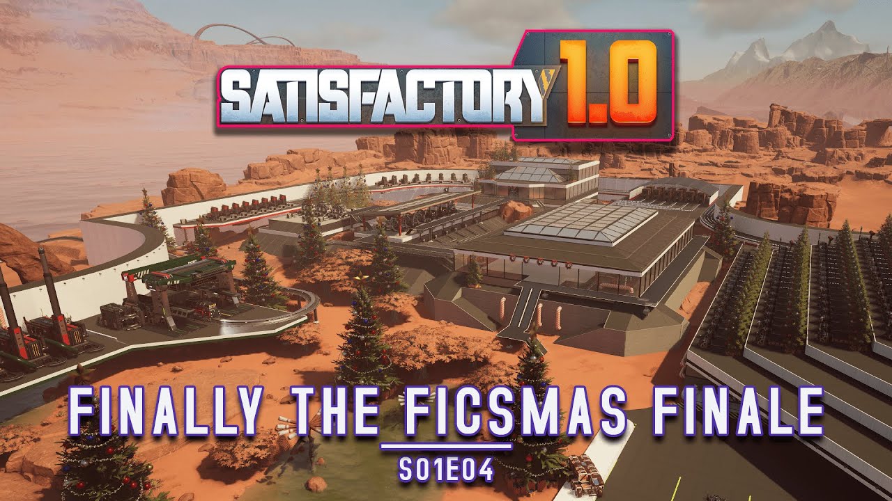 Finally the FICSMAS Finale | S01E04 | Satisfactory 1.0 - YouTube