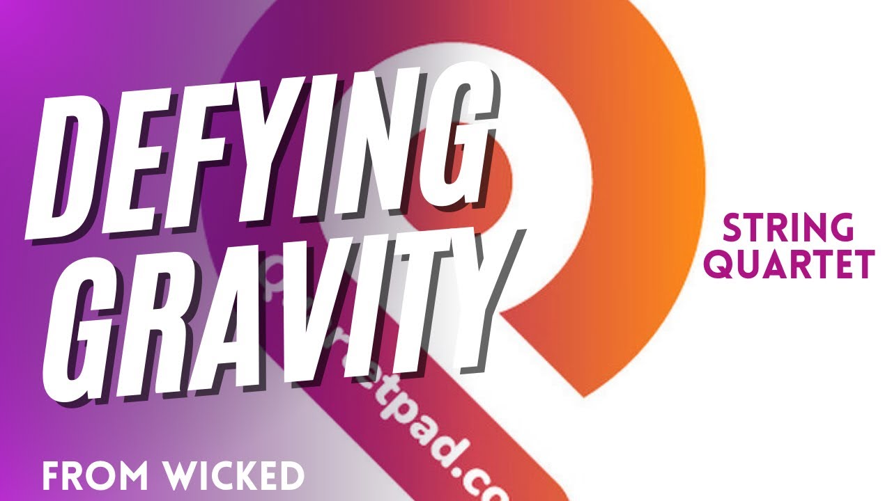 Defying Gravity from WICKED (Stephen Schwartz) for String Quartet ...