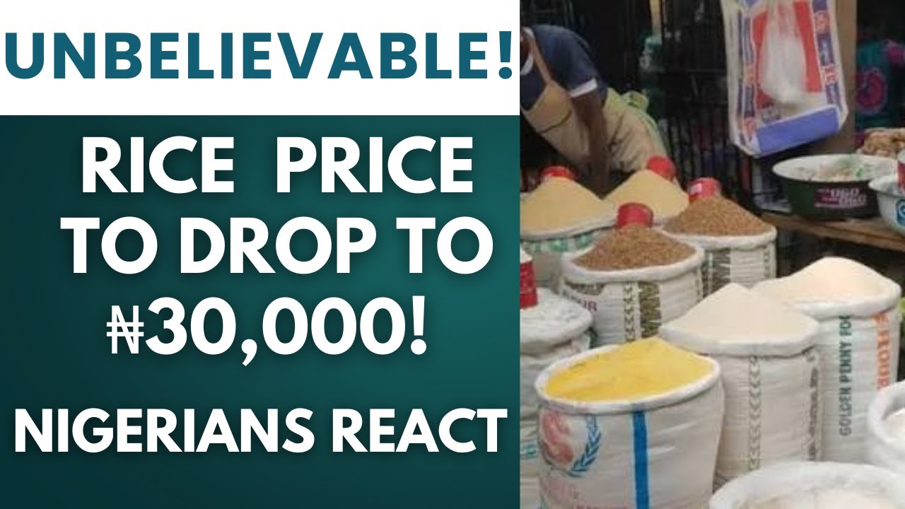 Unbelievable! Rice to Drop to ₦30,000! Nigerians React | Nigerian ...