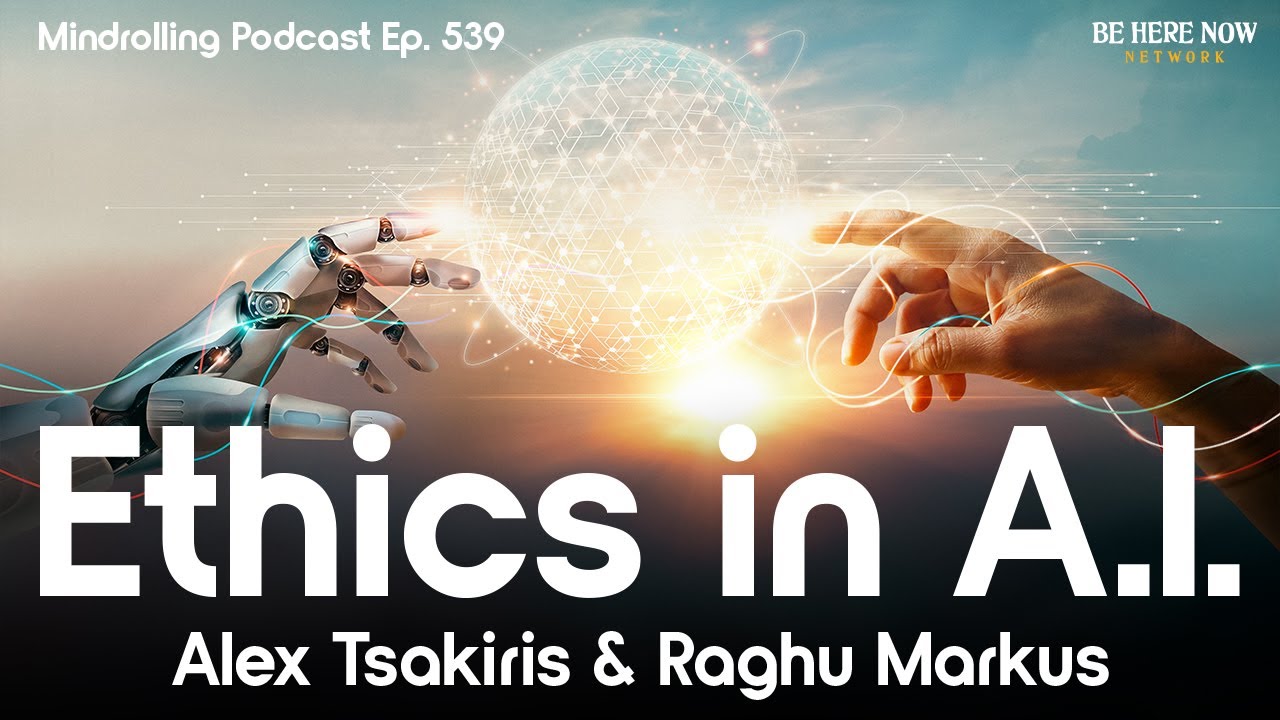 Ethics in A.I. with Alex Tsakiris & Raghu Markus – Mindrolling Podcast ...