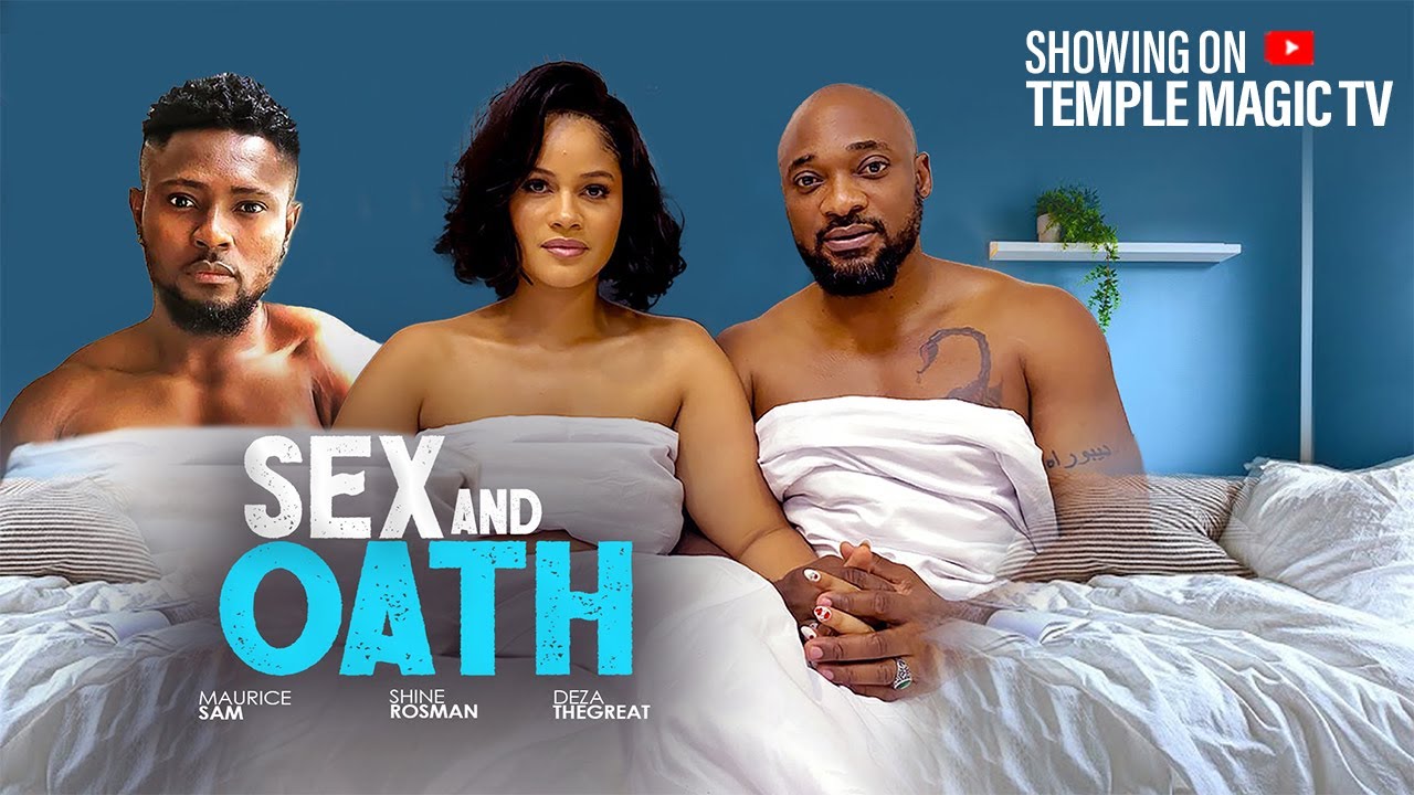 SEX AND OATH - MAURICE SAM, SHINE ROSEMAN, DEZA THE GREAT 2025 LATEST ...