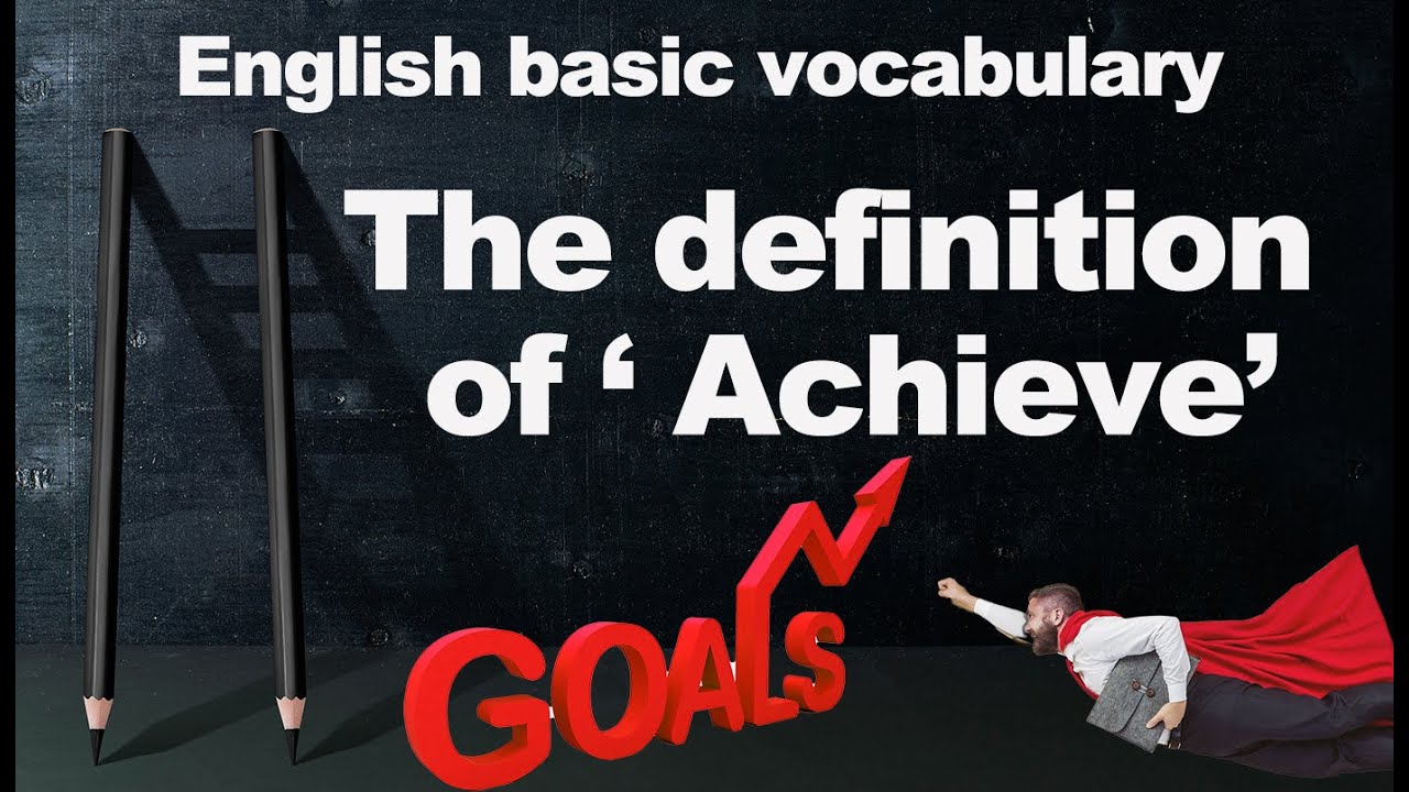 Two definitions of ' Achieve ' | The Basic English Vocabulary - YouTube