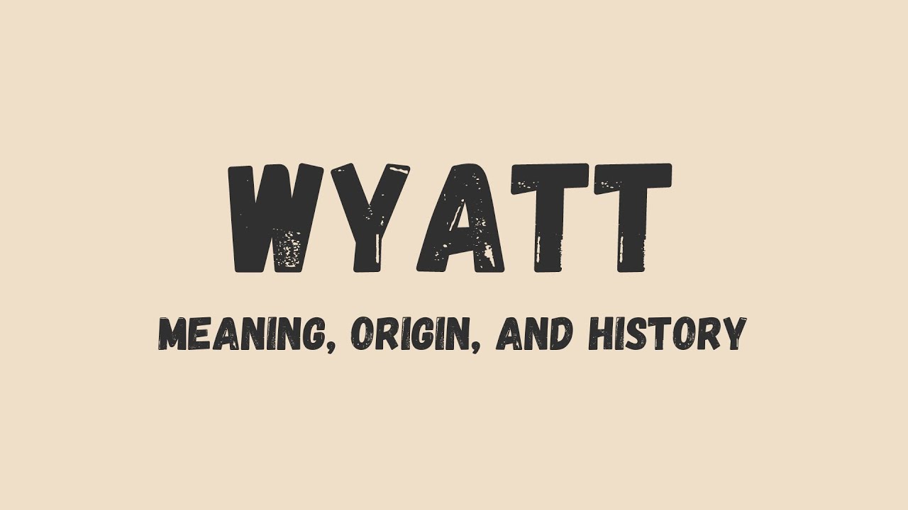 What is the meaning of Wyatt, name origin, and history - YouTube