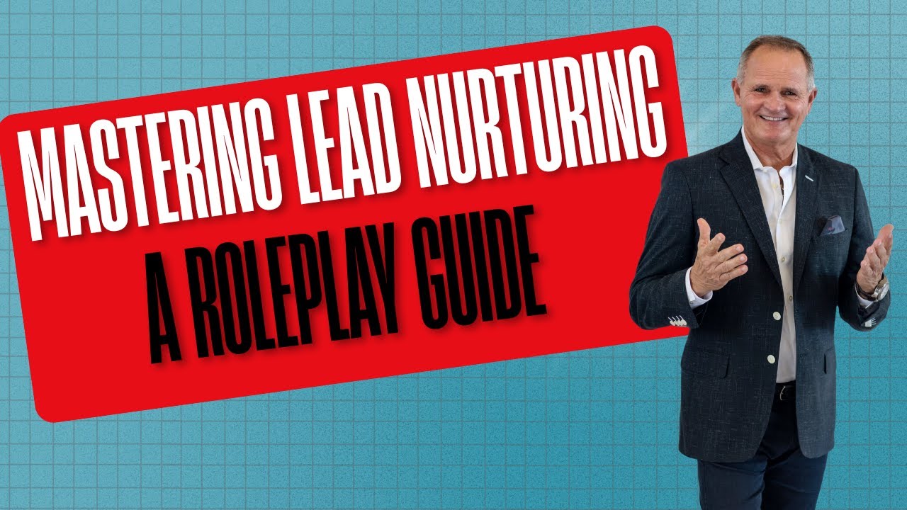 Mastering Lead Nurturing: A Roleplay Guide - YouTube