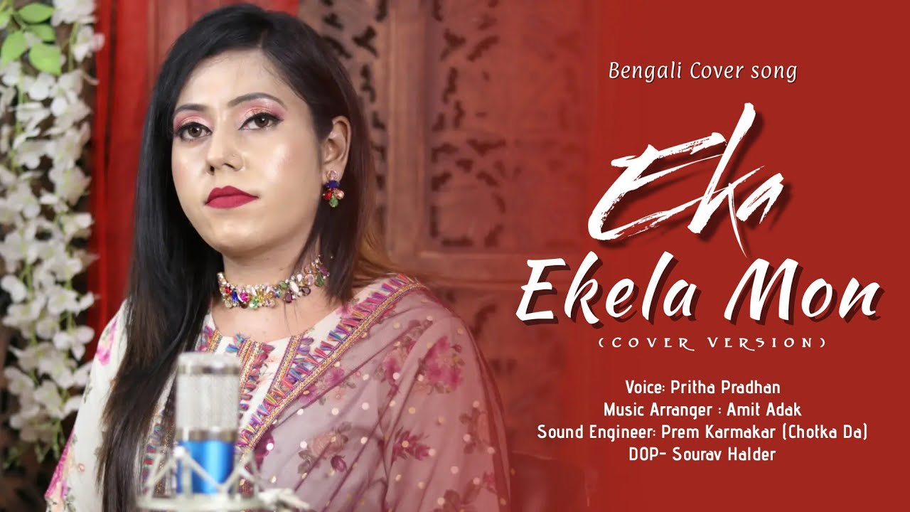 Eka Ekela Mon | Pritha Pradhan | Bengali Cover Song | Arijit Singh ...
