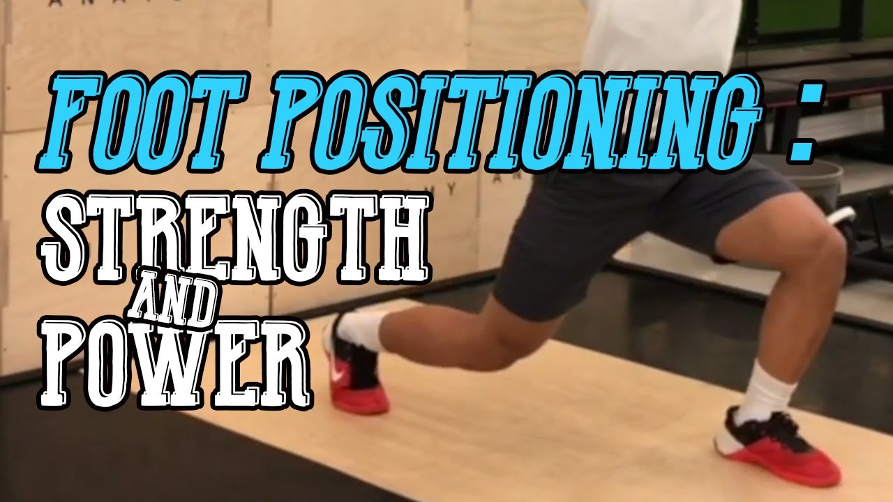 FOOT POSITIONING : STRENGTH & POWER - YouTube