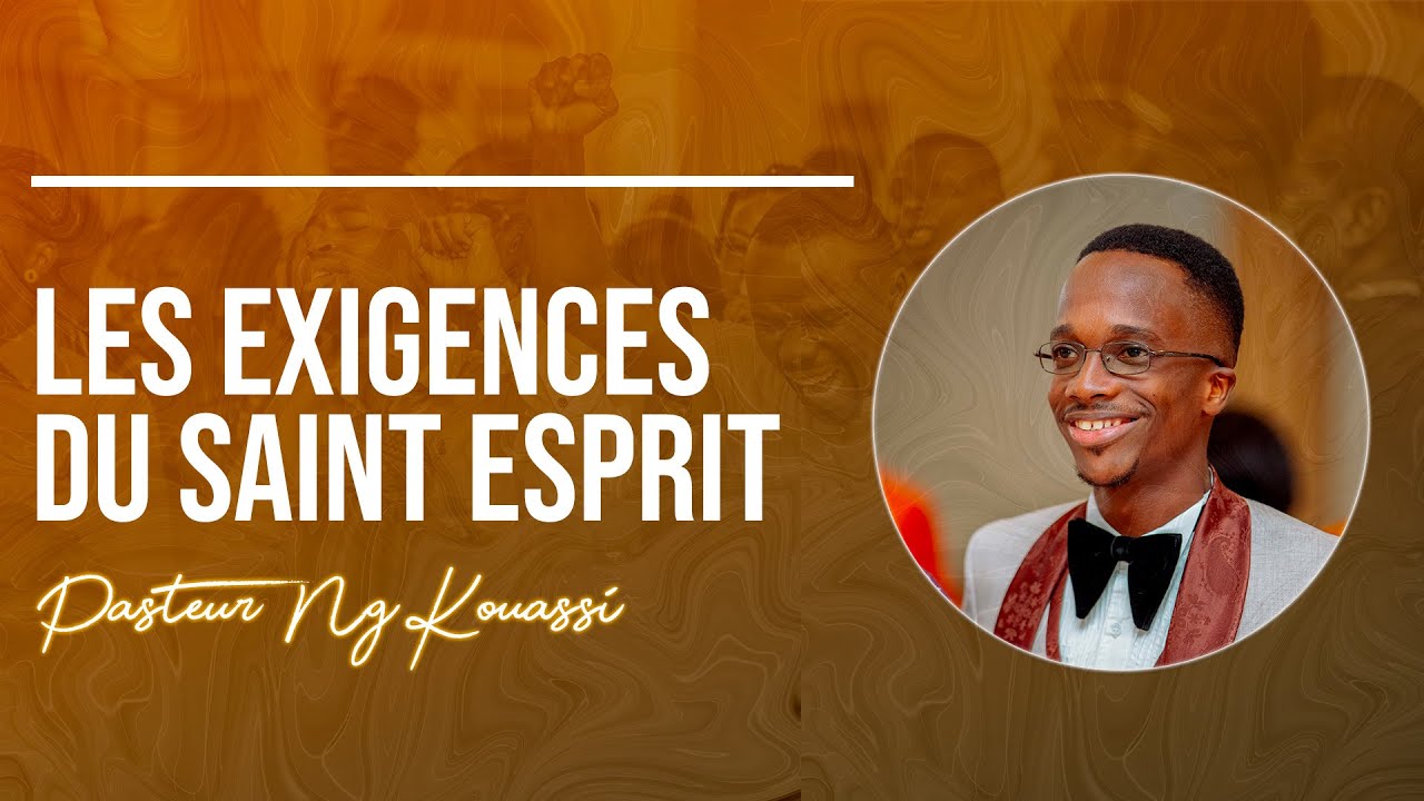 LES EXIGENCES DU SAINT ESPRIT avec Pasteur KOUASSI - YouTube
