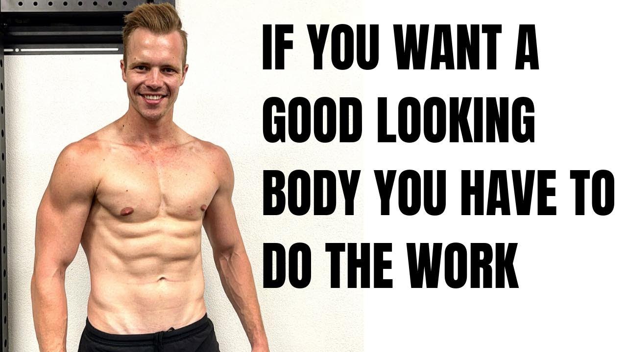 If You Want A Good Looking Body You Have To Do The Work - YouTube