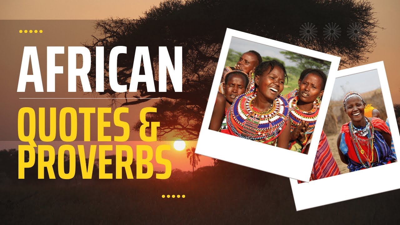 African Quotes and Proverbs that Will Inspire You - YouTube