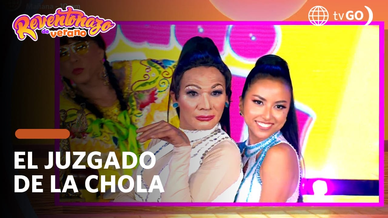 El Reventonazo de Verano: El Juzgado de la Chola con Lita Pezo, Orderique y Betina Oneto (HOY ...