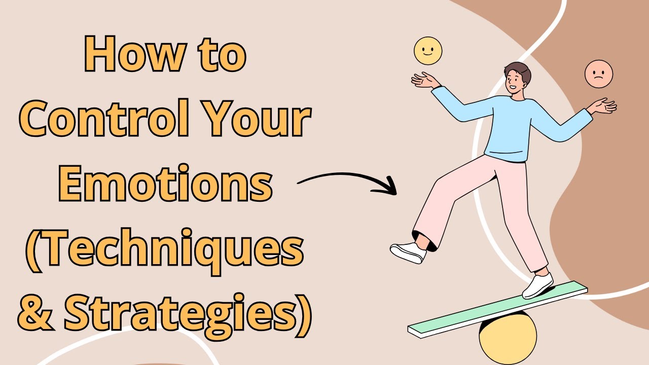 How to Control Your Emotions (Techniques & Strategies) - YouTube