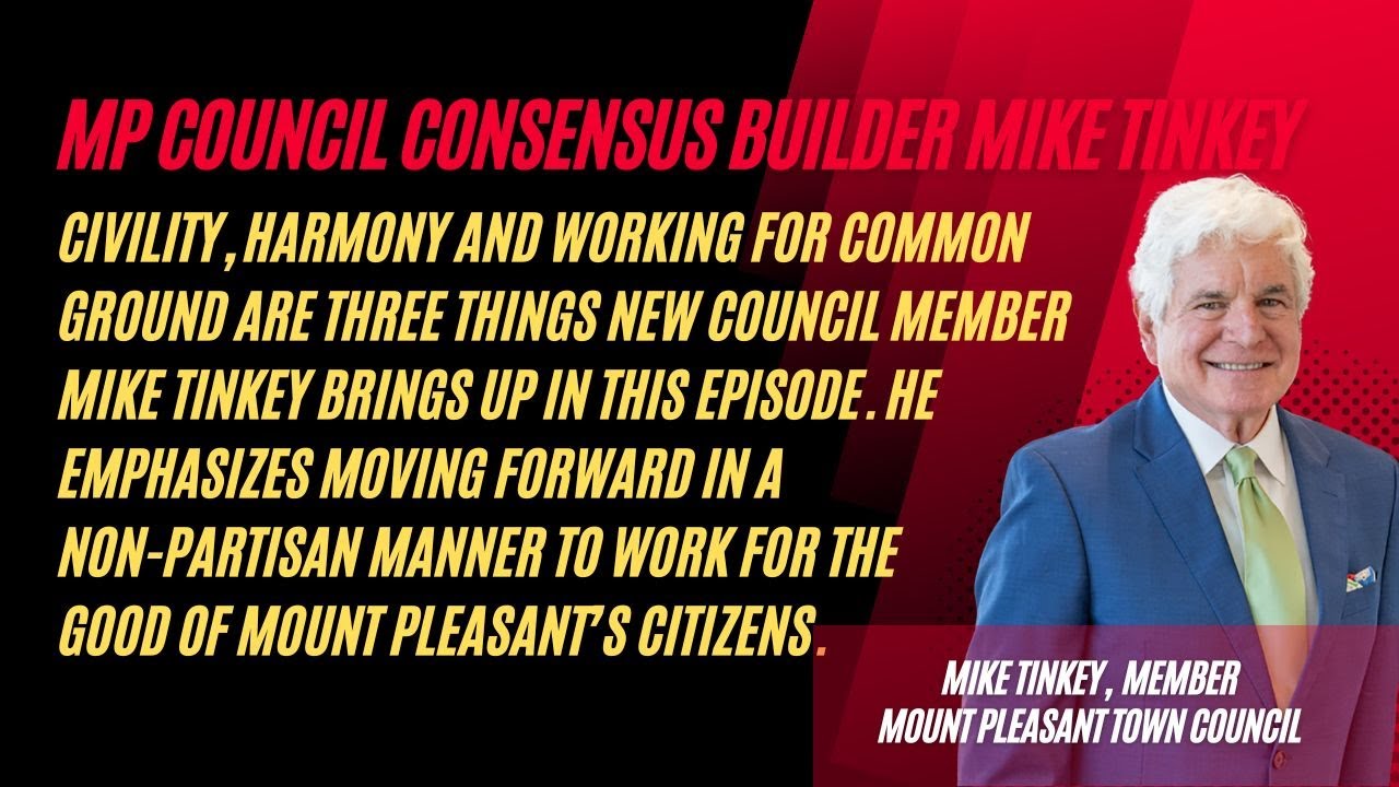 Consensus Builder? Getting to Know Mike Tinkey, Mount Pleasant's New ...