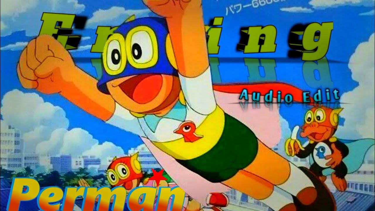 Perman Ending Song Audio Edit - YouTube