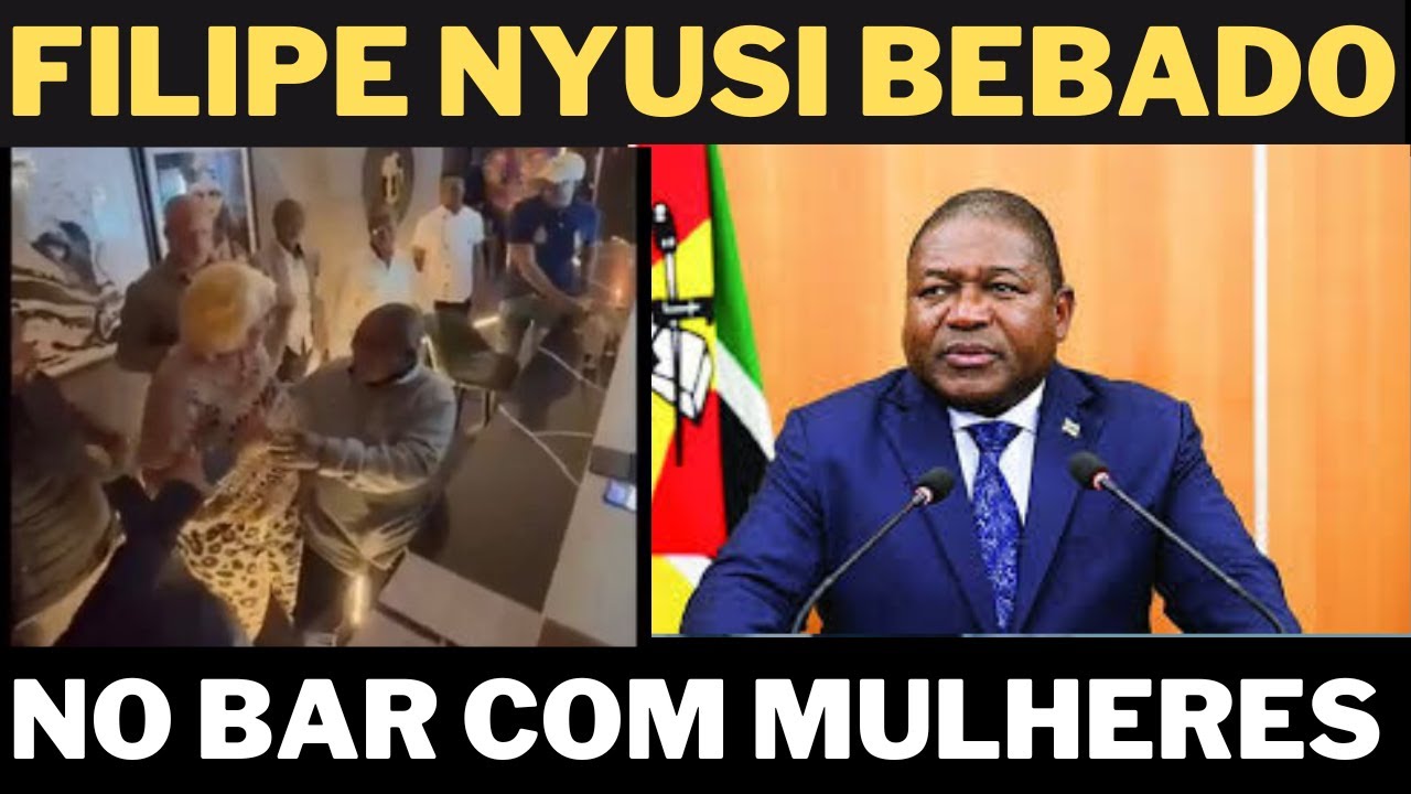 FILIPE NYUSI ENCONTRADO BEBEDO E DANDO EM CIMA DE MULHERES NUM BAR ...