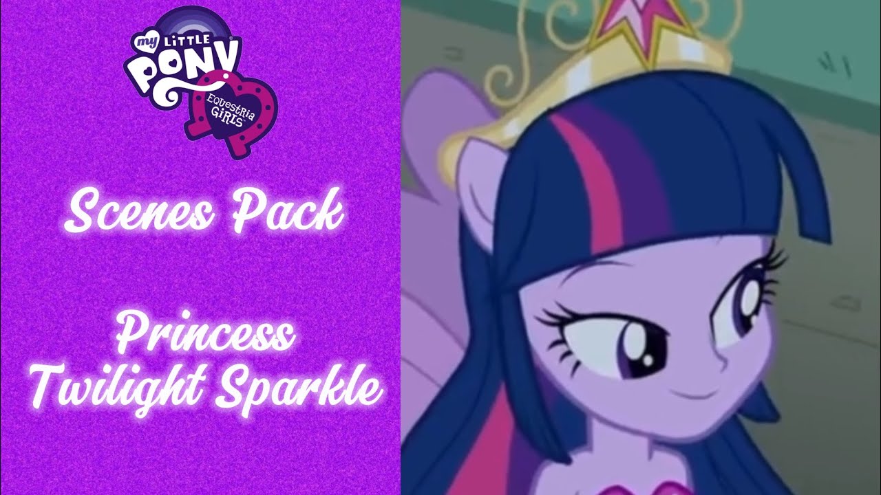 Princess Twilight Sparkle | Equestria Girls | Scenes Pack - YouTube