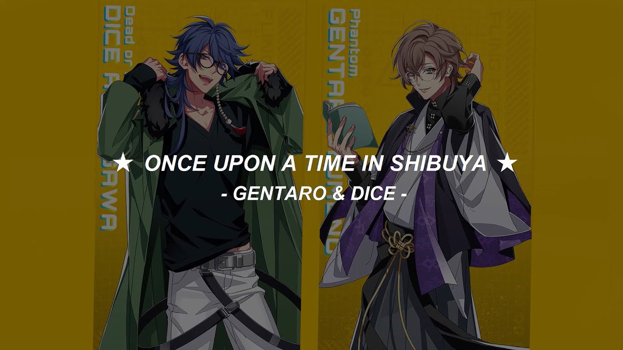 Once Upon A Time in Shibuya - Gentaro x Dice || Sub español || YO YO YO ...