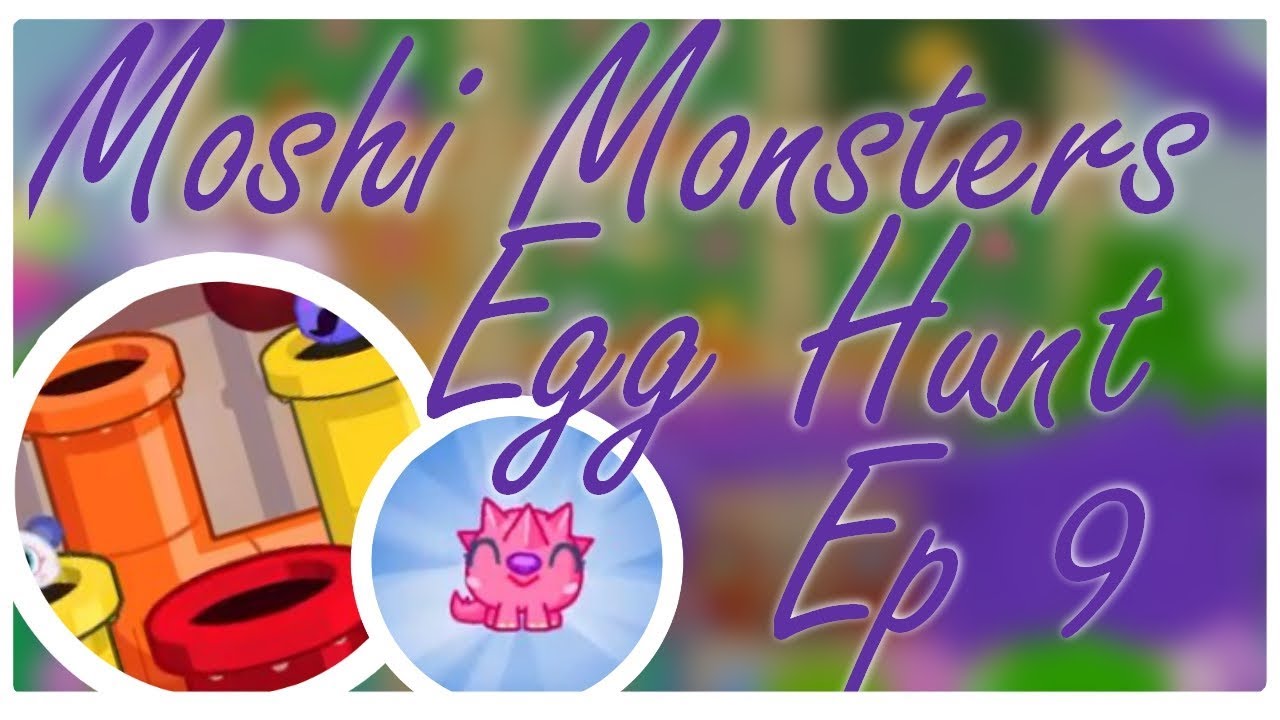 Moshi Monsters Egg Hunt | Episode 9 - YouTube